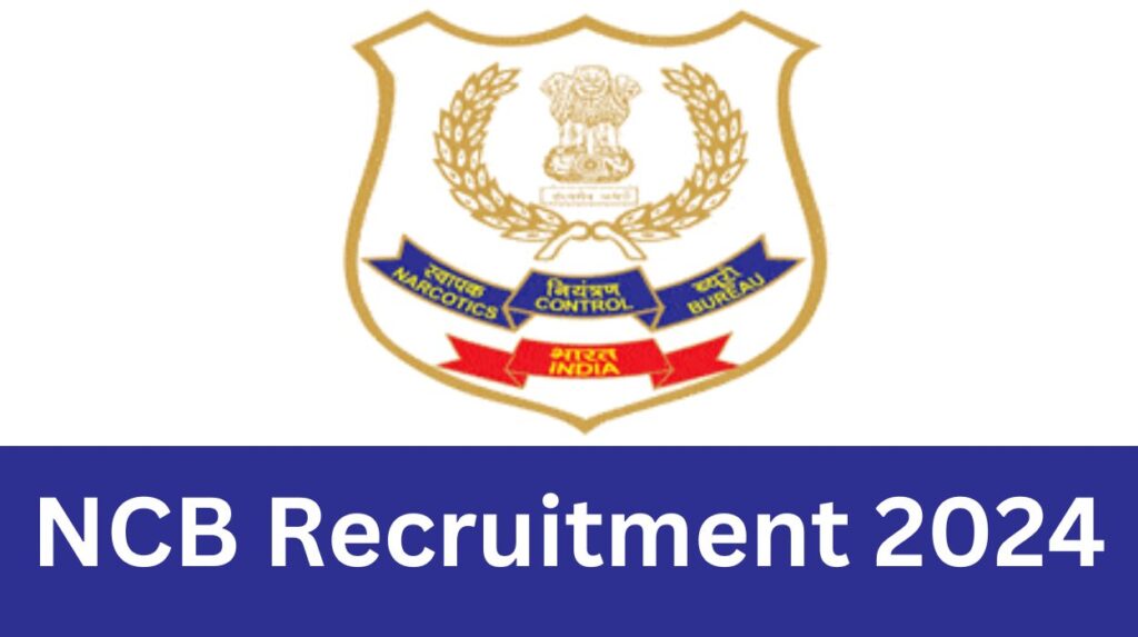 NCB Recruitment 2024 Apply For 31 Post - Notification Out