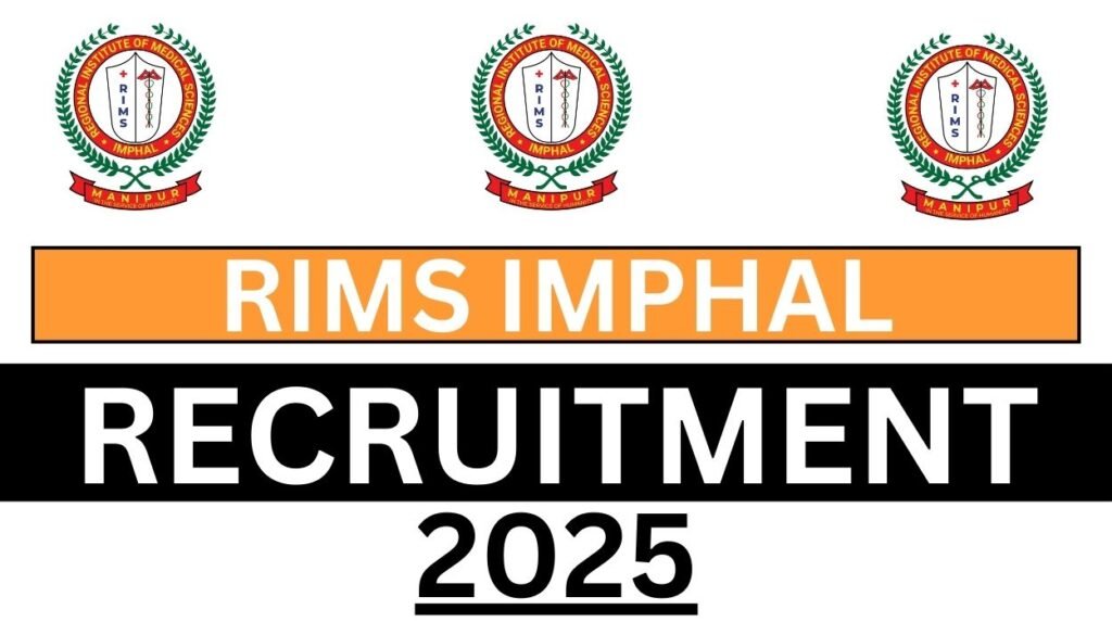 RIMS Imphal Recruitment 2025 for 22 Senior Resident Posts